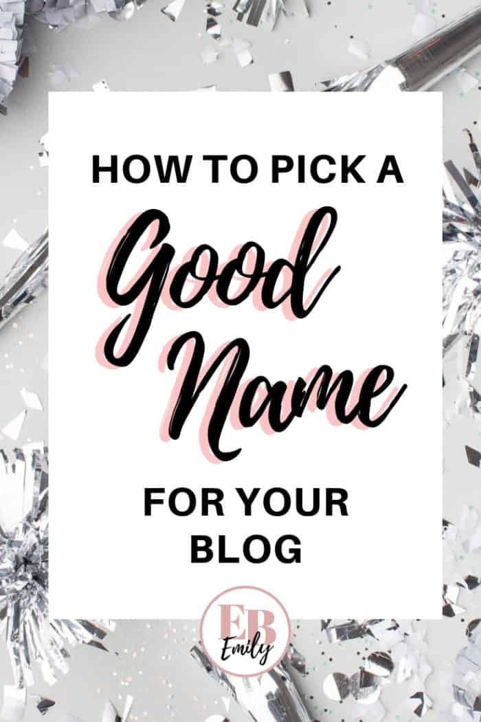 How to pick an AMAZING blog name - Easy Blog Emily